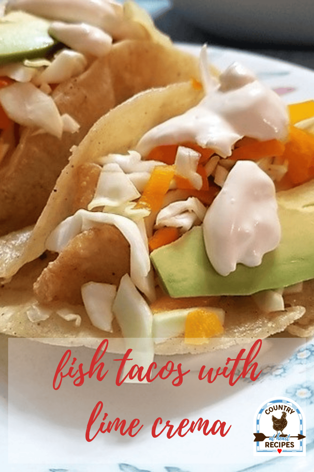 Fish Tacos with Lime Crema - Country at Heart Recipes