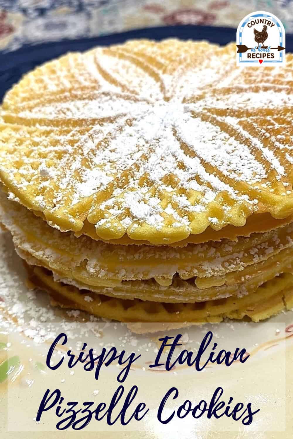 Crispy Italian Pizzelle Cookies - Country at Heart Recipes